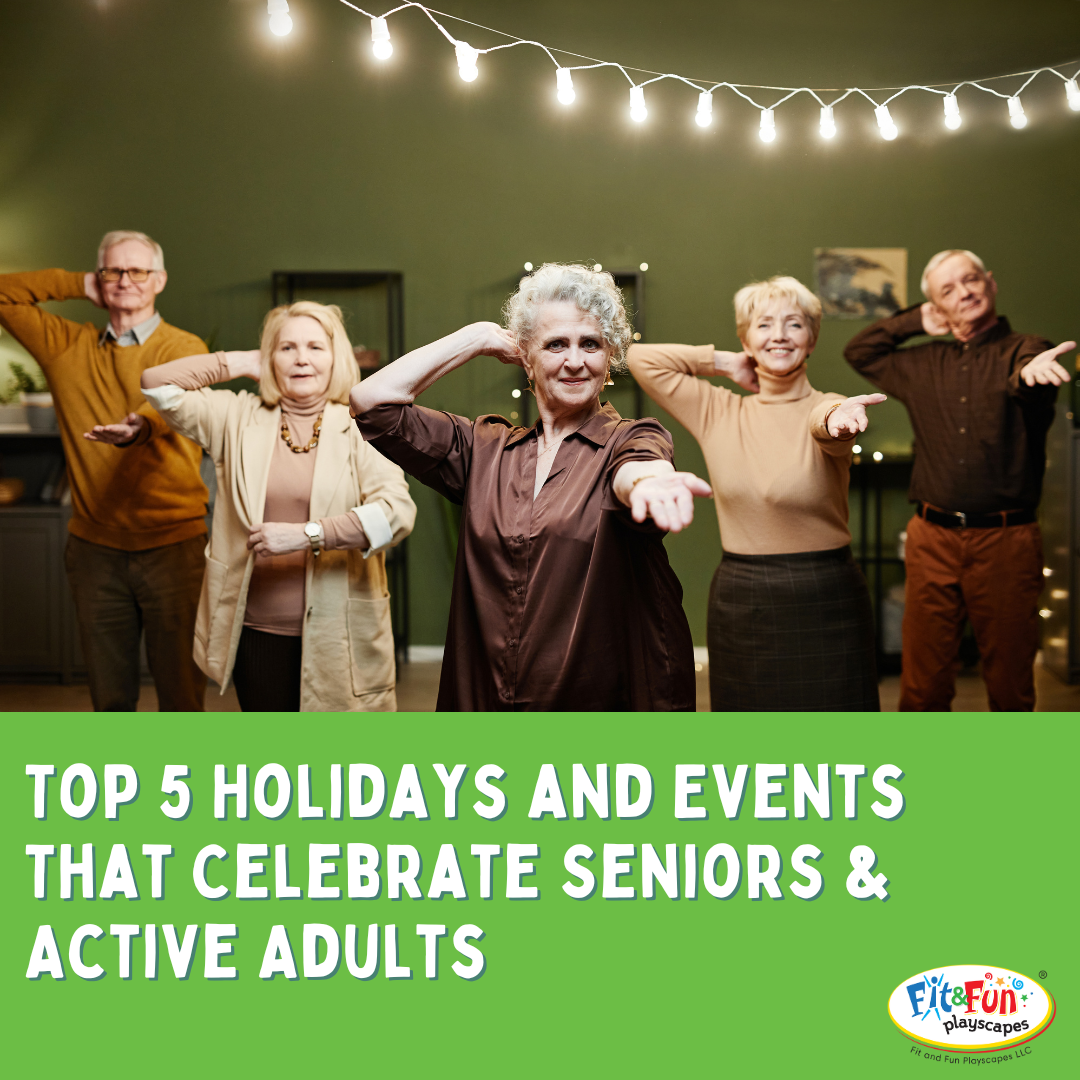 Top 5 Holidays and Events That Celebrate Seniors & Active Adults